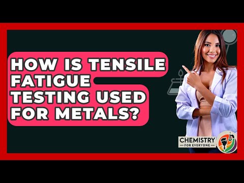 How Is Tensile Fatigue Testing Used For Metals? - Chemistry For Everyone
