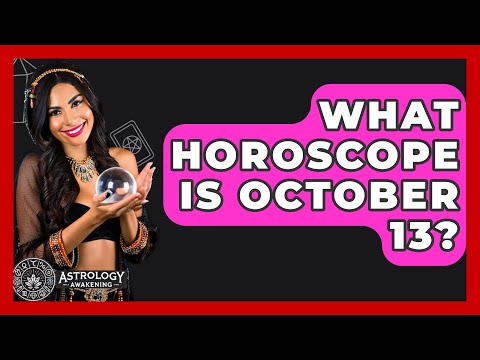 What Horoscope Is October 13? - Astrology Awakening
