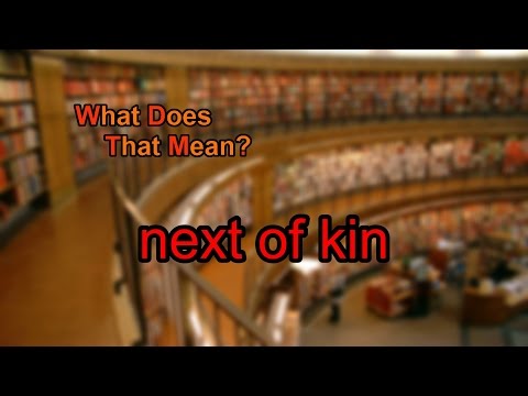 What does next of kin mean?