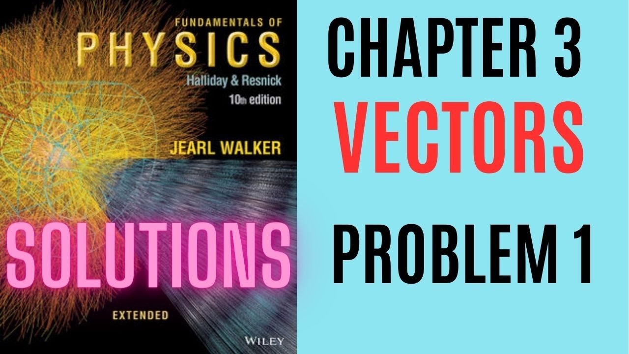 Halliday resnick chapter 3 problem 1 solution | Fundamentals of physics 10e solutions