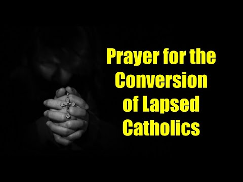Prayer for the Conversion of Lapsed Catholics | The Catholic Lady | Fall Away Catholic Prayers