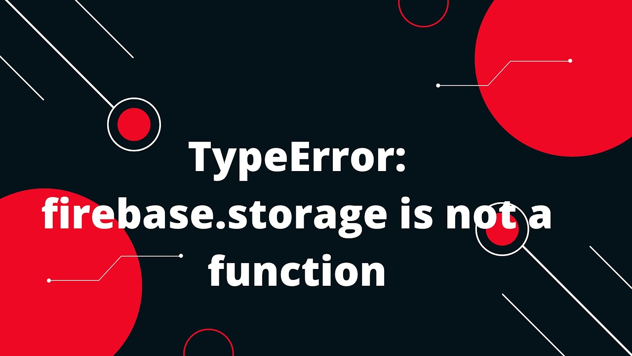 TypeError: firebase.storage is not a function
