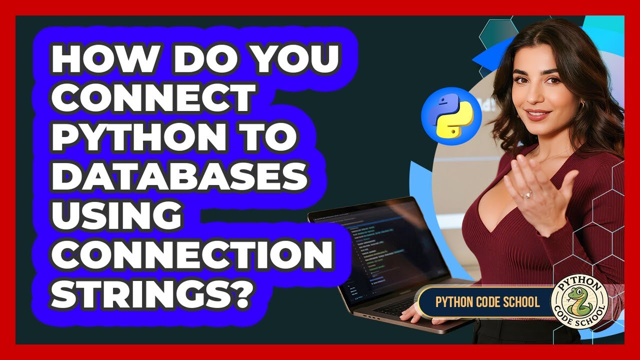 How Do You Connect Python To Databases Using Connection Strings? - Python Code School