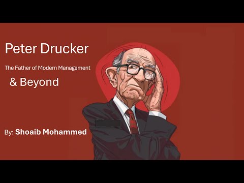 Peter Drucker - The Father of Modern Management & Beyond
