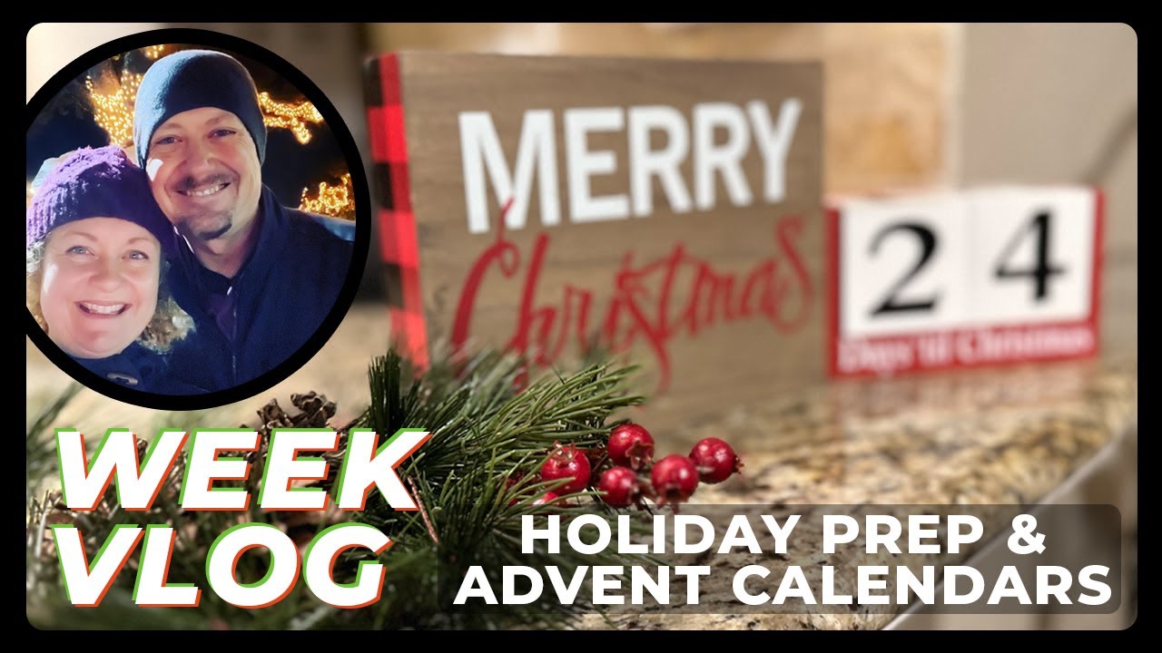 Holiday Prep | Decorating for Christmas | Advent Calendar Fun - A Week in Our Life Vlog