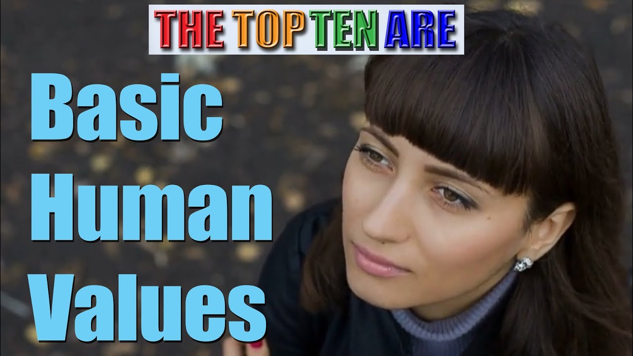 What Are The Top Ten Basic Human Values?