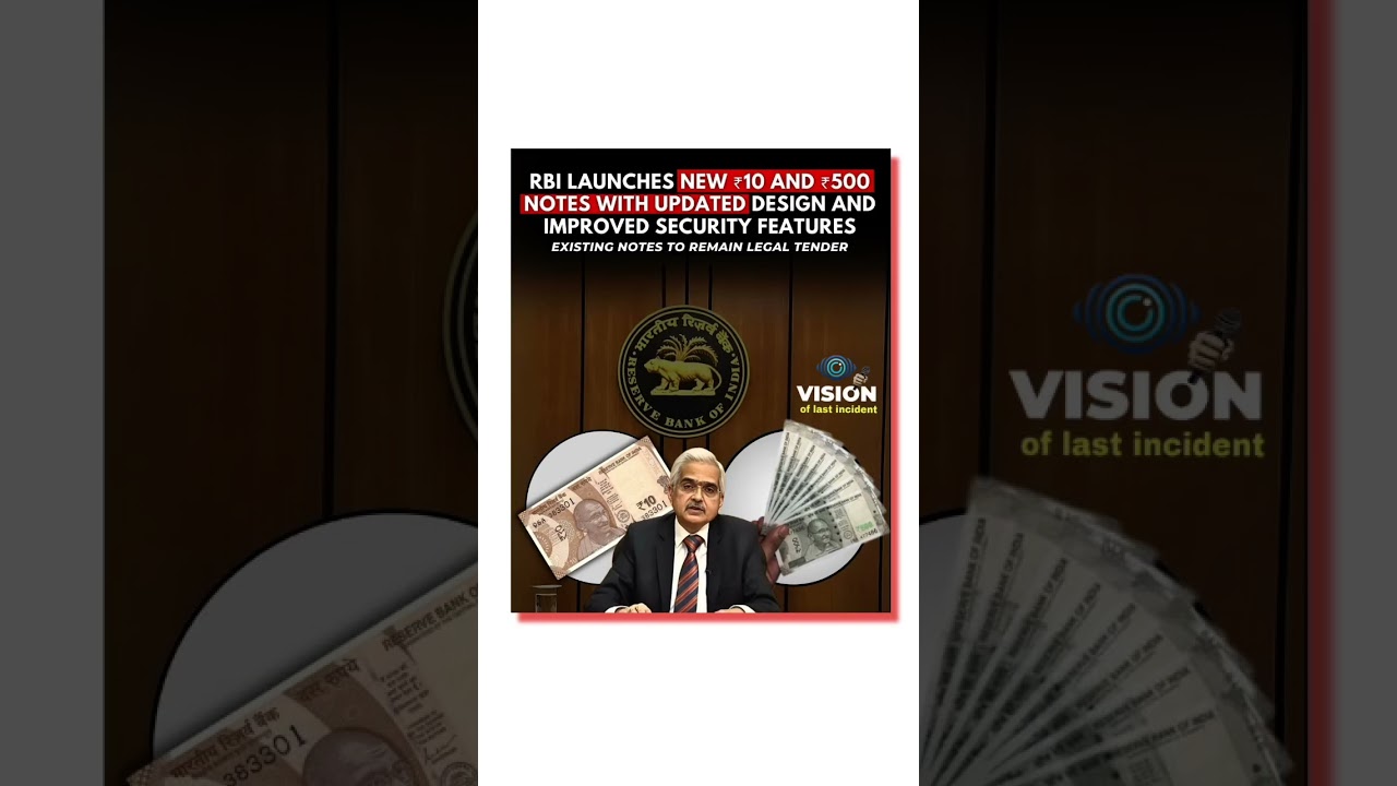 RBI LAUNCHES NEW ₹10 AND ₹500 NOTES WITH UPDATED DESIGN AND IMPROVED SECURITY FEATURES