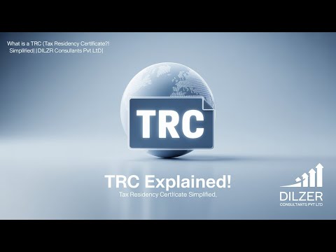šš What is a TRC (Tax Residency Certificate)? Simplified! | Dilzer Consultants Pvt Ltd š”