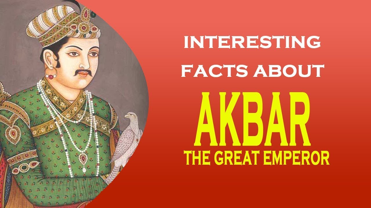 Interesting Facts about The Great Emperor Akbar