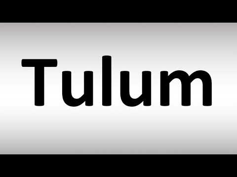 How to Pronounce Tulum