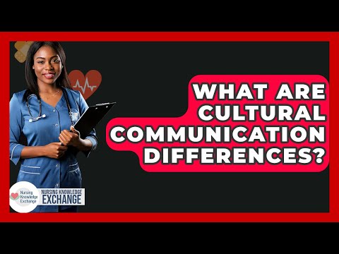 What Are Cultural Communication Differences? - Nursing Knowledge Exchange
