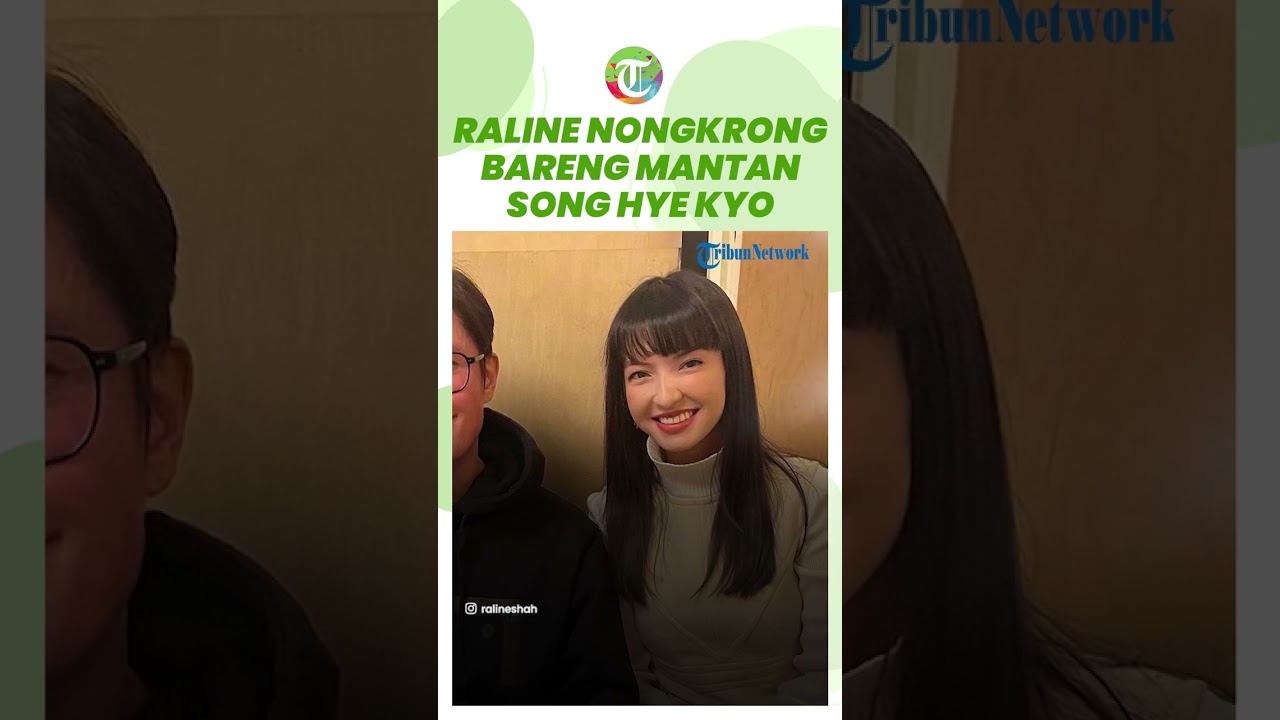 Raline Shah Nongkrong Bareng Mantan Song Hye Kyo, Netizen Auto ...