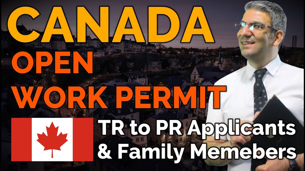 Canada TR to PR, open work permit for TR to PR applicants & family members 🇨🇦