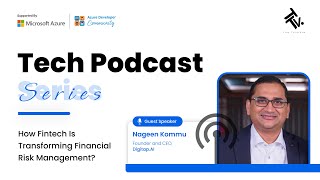 How Fintech is transforming financial risk management? | Tech Podcast Series | Nageen Kommu