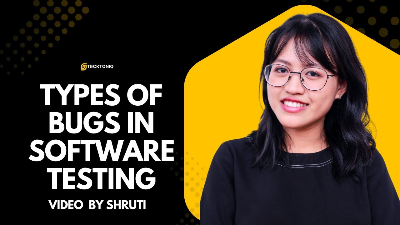 Types of Bugs in Software Testing | Explained by Shruti Kumari