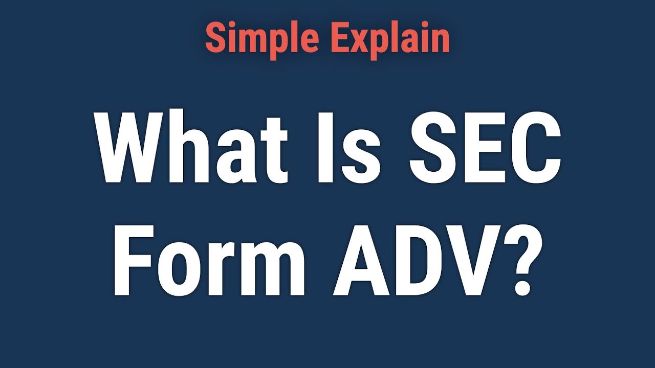 What Is SEC Form ADV? Definition, Requirements, and How to File