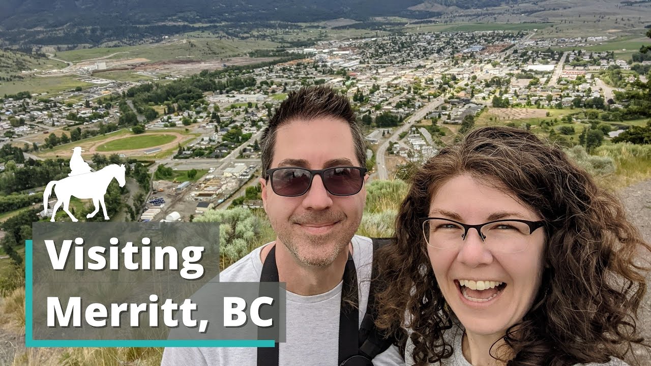 Visiting Merritt, BC | Home A Roam