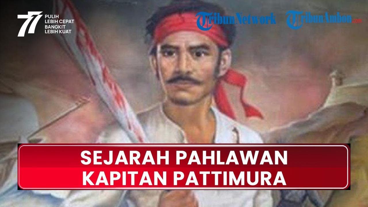 Sejarah Pahlawan Maluku di Era Penjajahan Belanda, Kapitan Pattimura ...