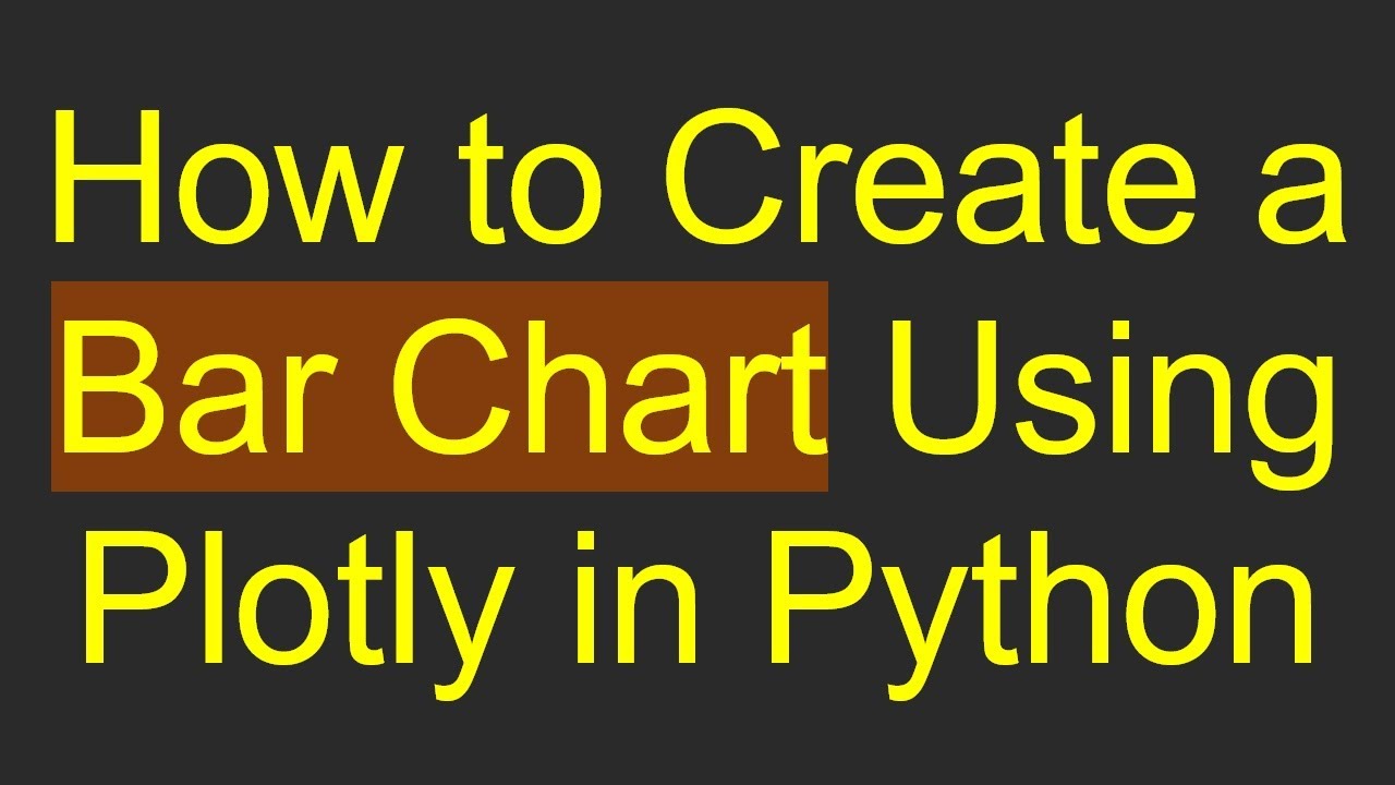 How to Create a Bar Chart Using Plotly in Python