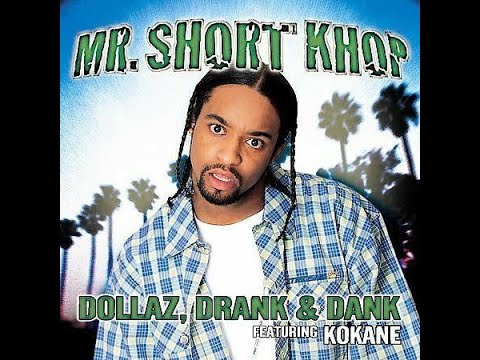 Mr. Short Khop featuring Kokane - Dollaz, Drank & Dank