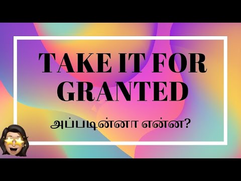 TAKE IT FOR GRANTED | EXPLANATION IN TAMIL