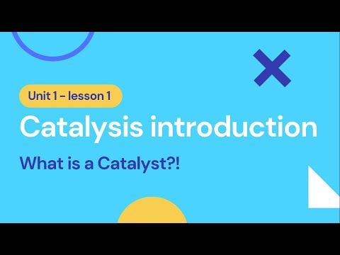 Introduction to Catalysis | Unit 1 - Lesson 1