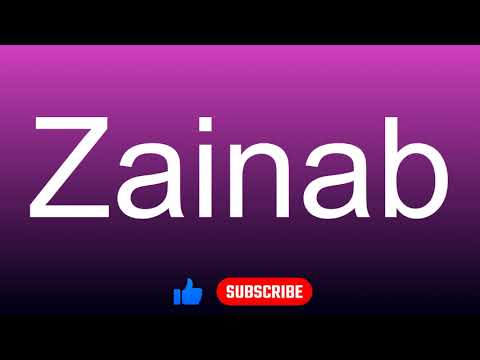 How to correctly pronounce - Zainab