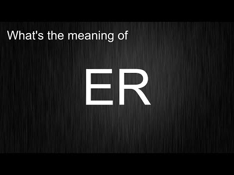 What's the meaning of "ER", How to pronounce ER?