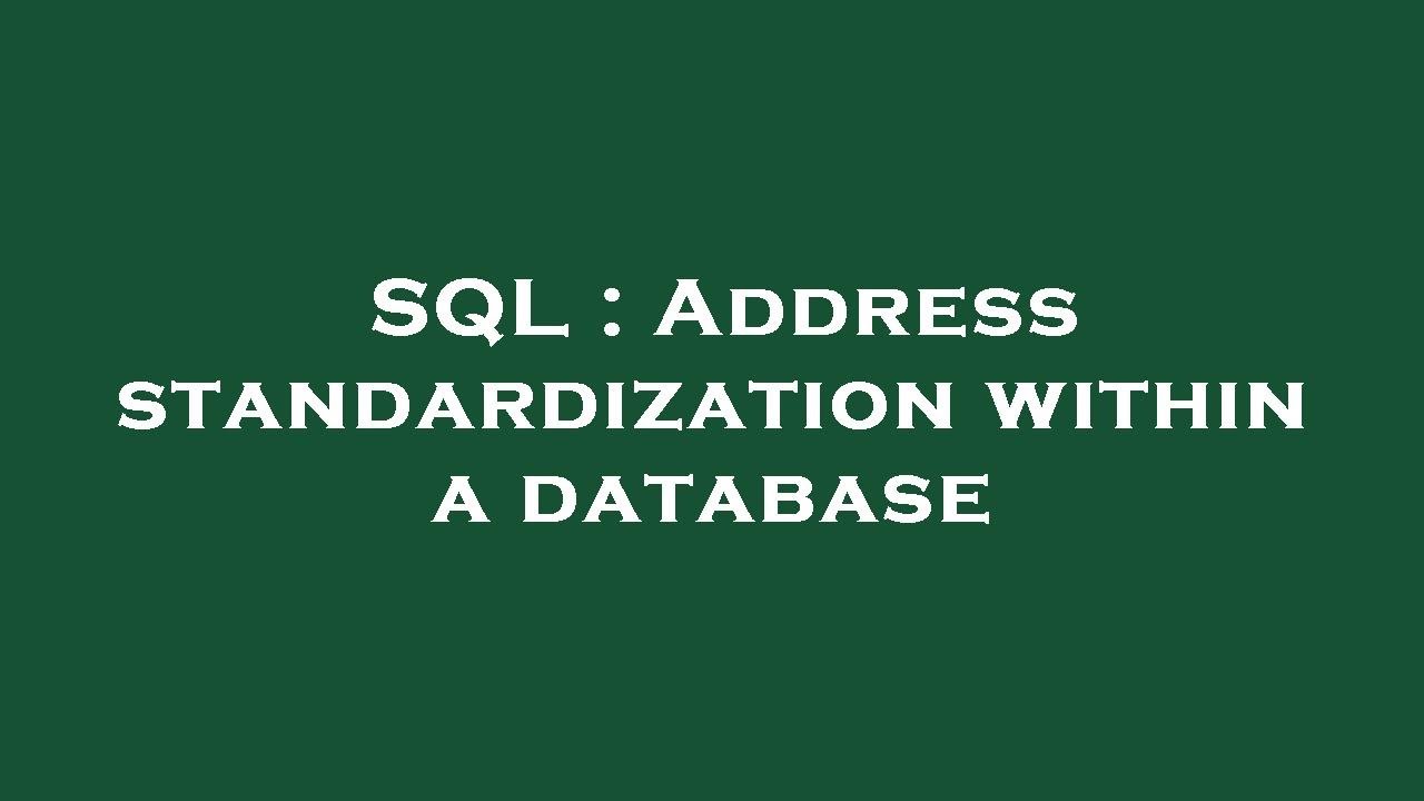 SQL : Address standardization within a database