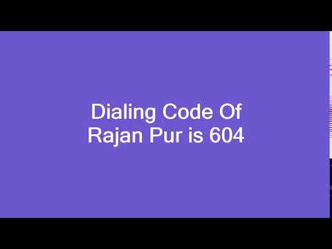 Dialing Code Of Rajan Pur is 604