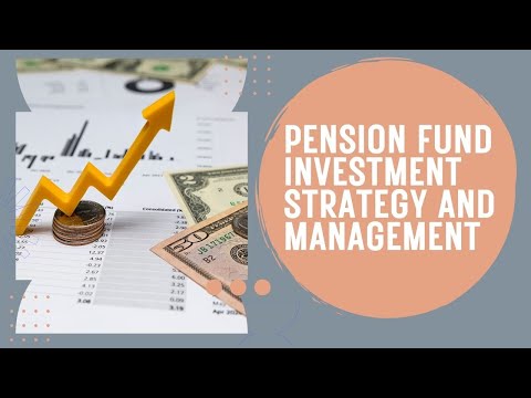 Pension Fund Investment Strategy and Management
