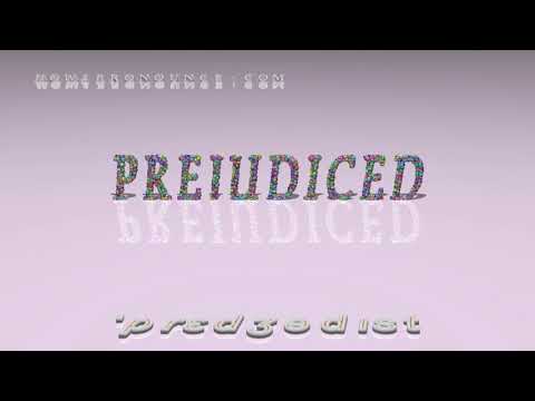prejudiced - pronunciation + Examples in sentences and phrases