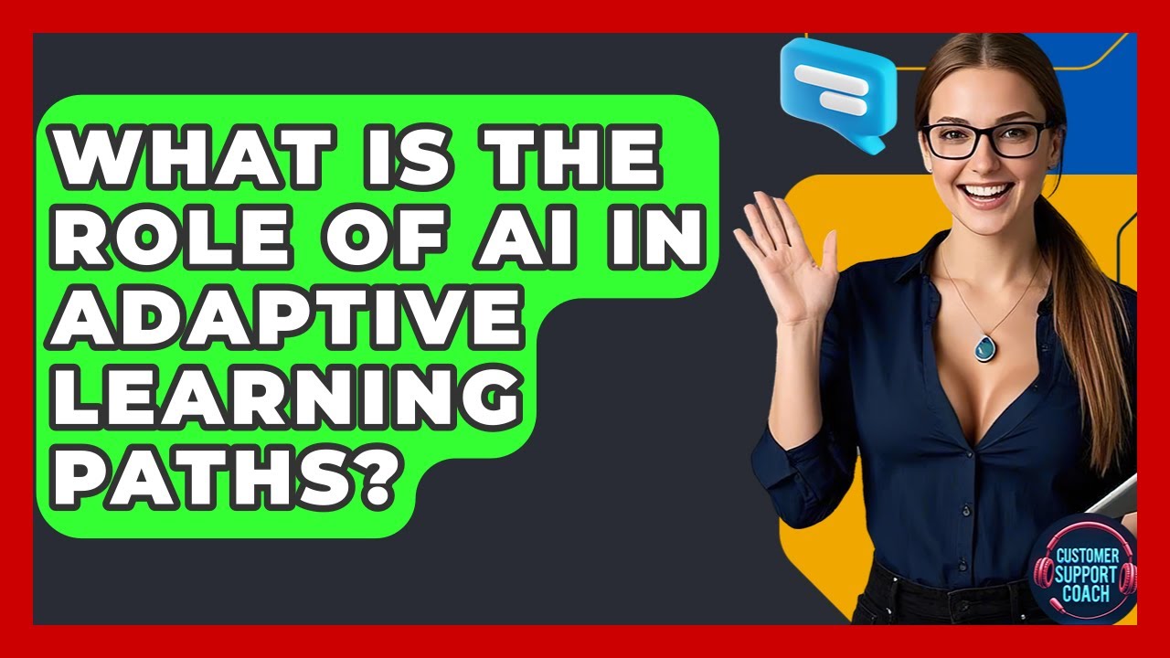 What Is The Role Of AI In Adaptive Learning Paths? - Customer Support Coach