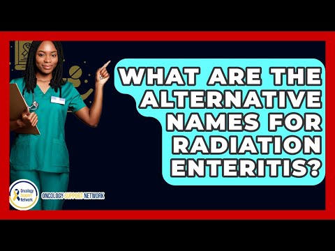 What Are The Alternative Names For Radiation Enteritis? - Oncology Support Network