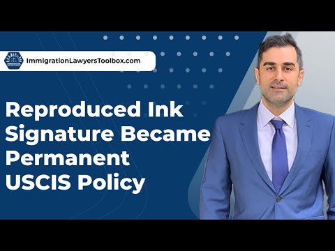 Reproduced Ink Signature Became Permanent USCIS Policy