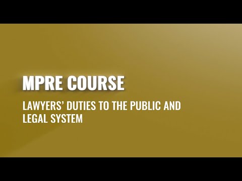 MPRE Course #16: Lawyers' Duties to the Public and Legal System