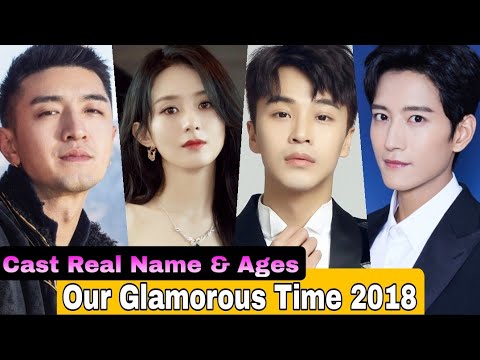 Our Glamorous Time Chinese Drama Cast Real Name & Ages || Zanilia Zhao, Jin Han, Johnny Zhang