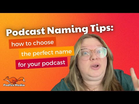 Podcast Naming Tips: How to Choose the Perfect Name for Your Show