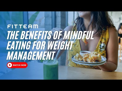 The Benefits Of Mindful Eating For Weight Management | FITTEAM