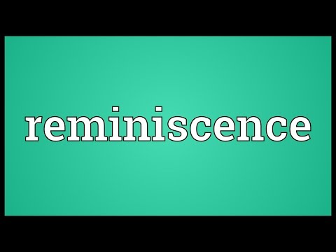 Reminiscence Meaning