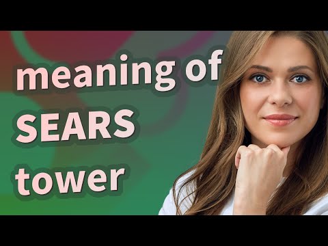 Sears tower | meaning of Sears tower