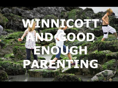 Winnicott and Good Enough Parenting