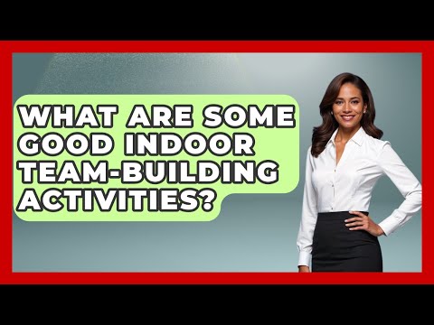 What Are Some Good Indoor Team-Building Activities? - Job Success Network