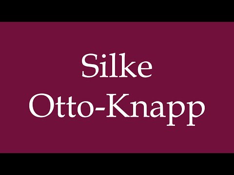 How to Pronounce ''Silke Otto-Knapp'' Correctly in German