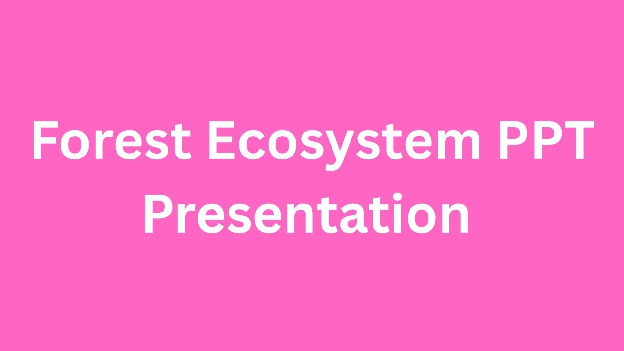 Forest Ecosystem PPT Presentation Seminar Download: Definition and Types