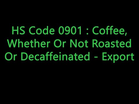 HS Code 0901 : Coffee, Whether Or Not Roasted Or Decaffeinated - Export