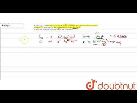 a. Explain why the second ionisation energy of `B` is significantly higher than the second