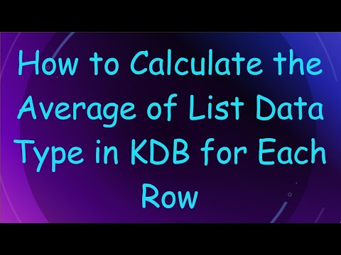 Cara Menghitung Rata-rata Tipe Data List di KDB untuk Setiap Baris