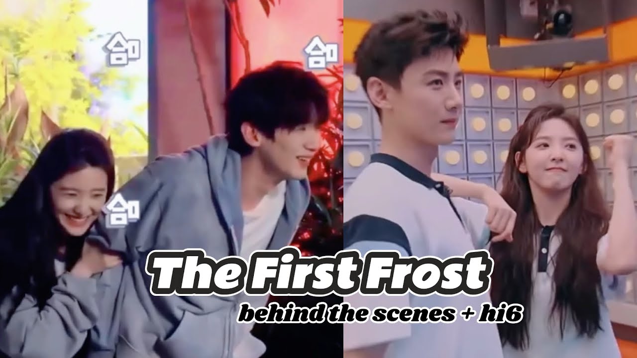 The First Frost behind the scenes + Hi6 | Bai Jingting and Zhang Ruonan cute moments