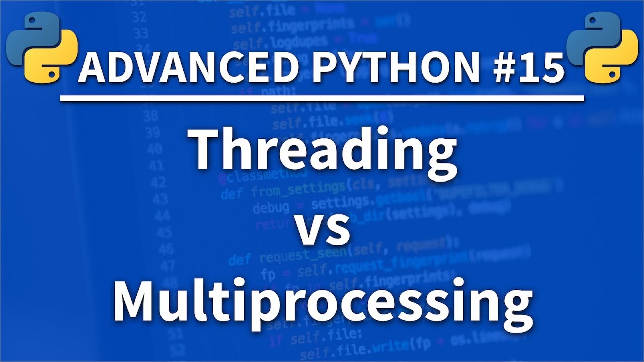 Threading vs Multiprocessing in Python - Advanced Python 15 - Programming Tutorial